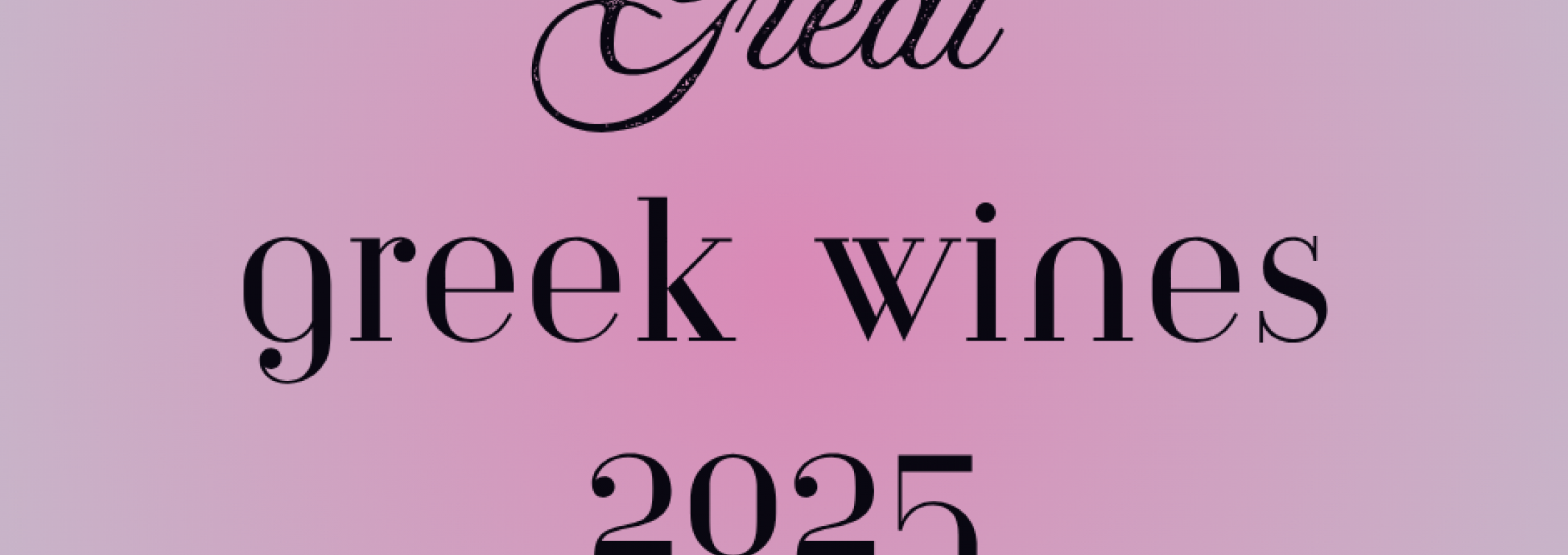 50 Great Greek Wines 2025- The List | Greece and Grapes
